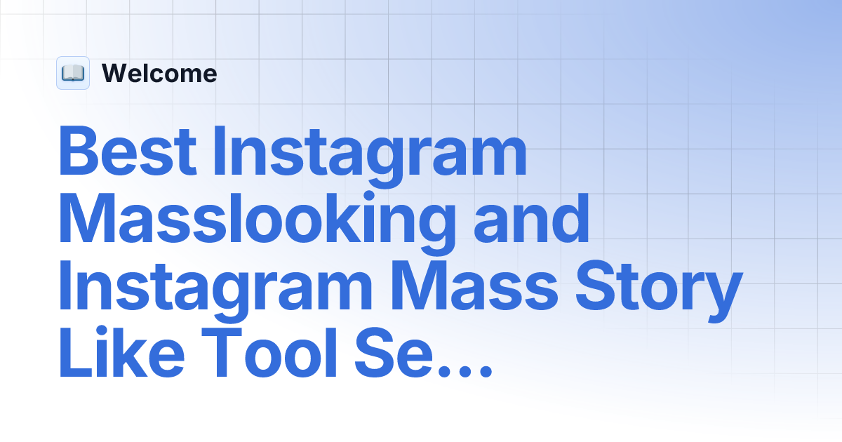 Best Instagram Masslooking and Instagram Mass Story Like Tool Settings | Welcome