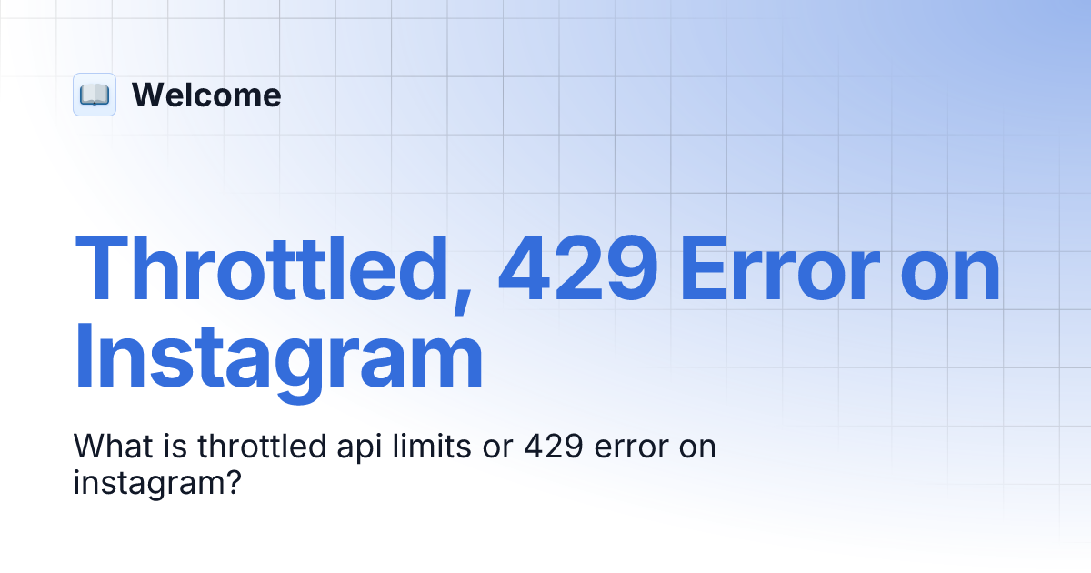 Throttled, 429 Error on Instagram | Welcome
