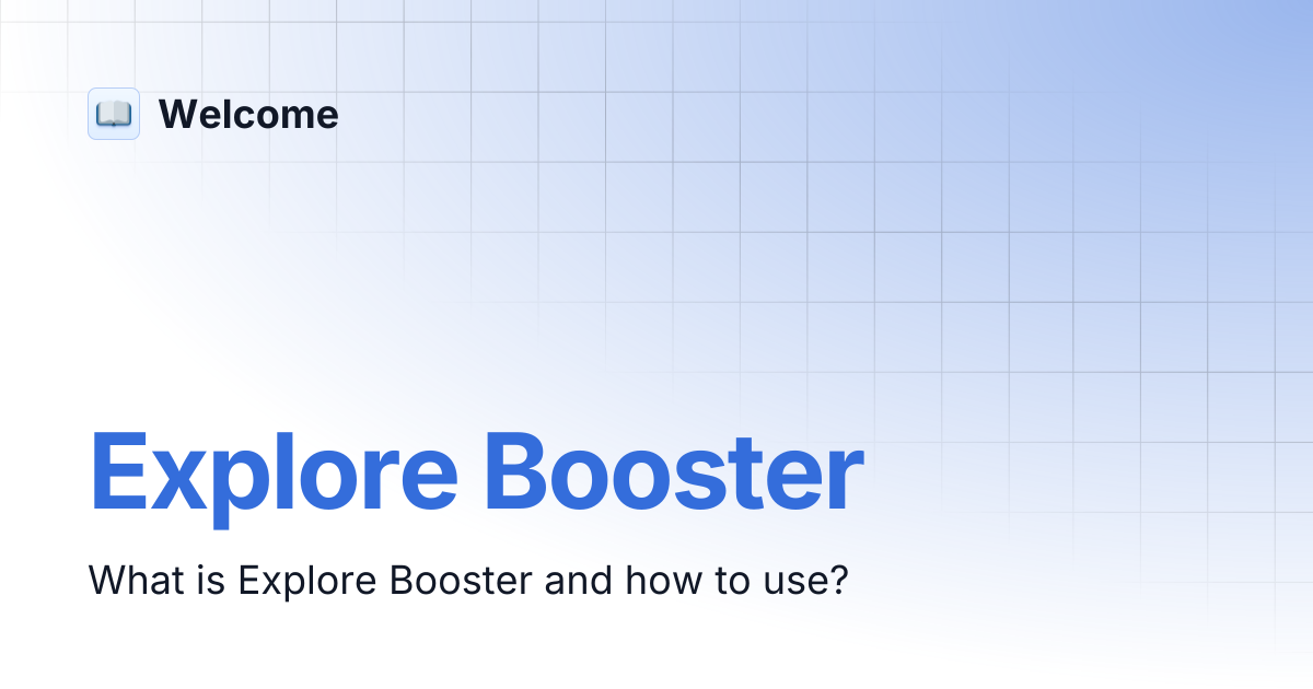 Explore Booster | Welcome