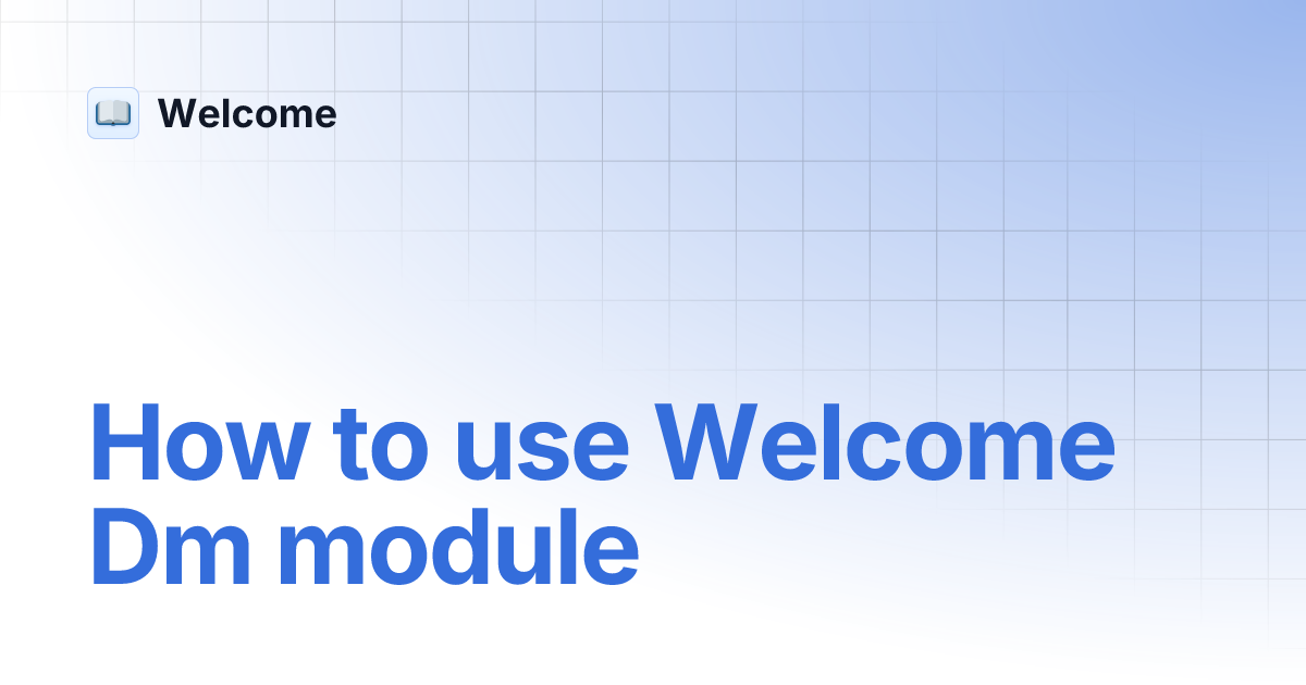How to use Welcome Dm module | Welcome